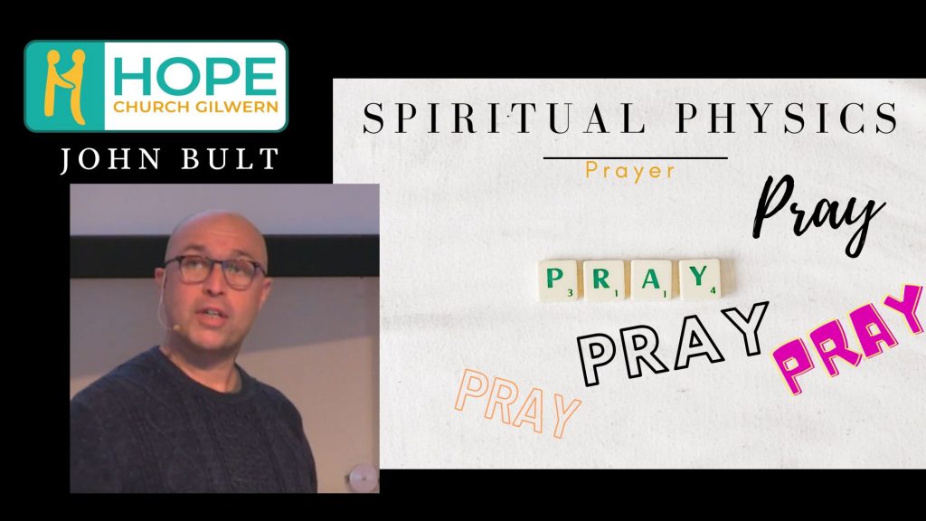 John Bult: Spiritual Physics: Prayer – Hope Church Gilwern