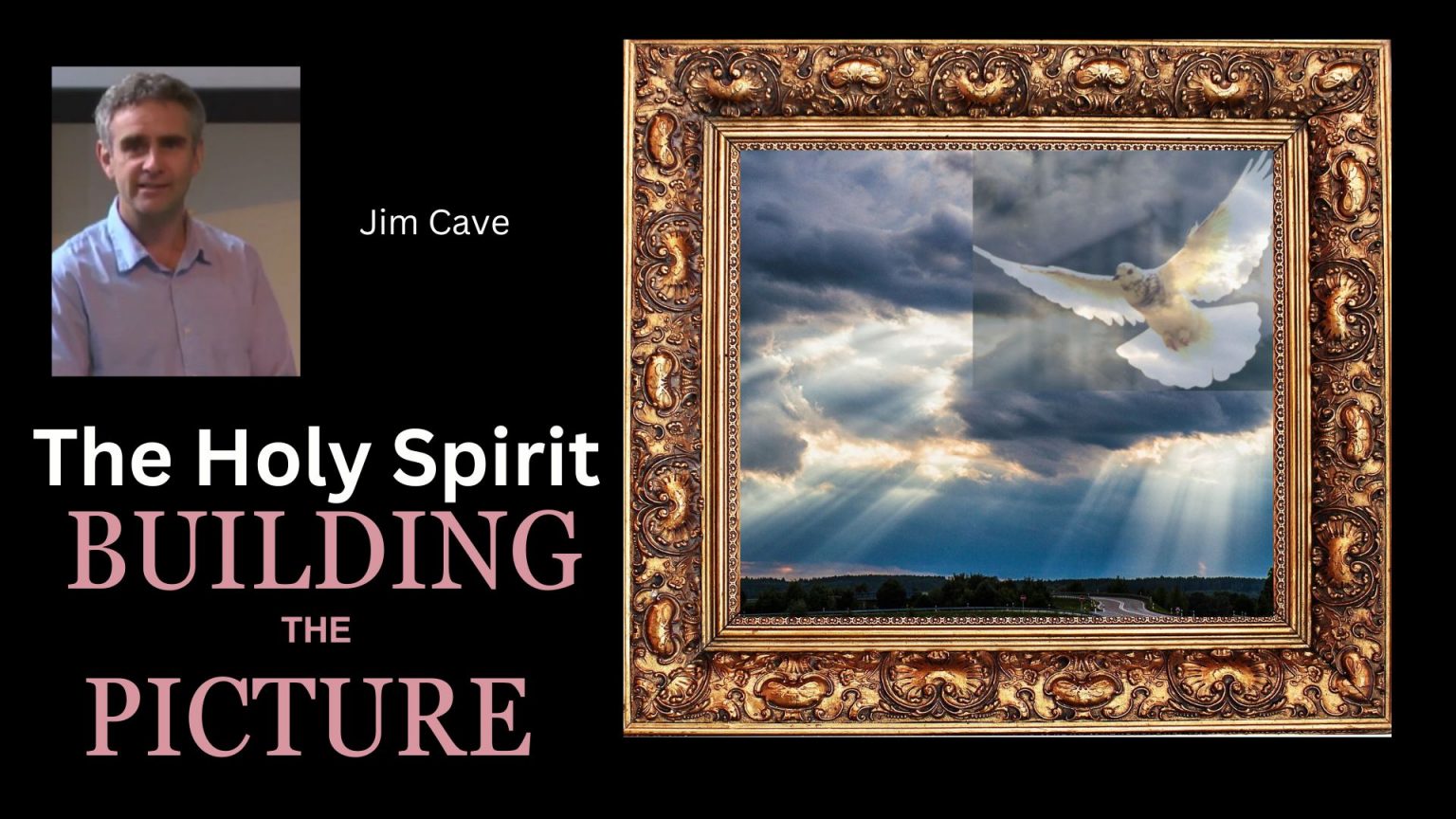 Jim Cave: Holy Spirit: Building the picture – Hope Church Gilwern